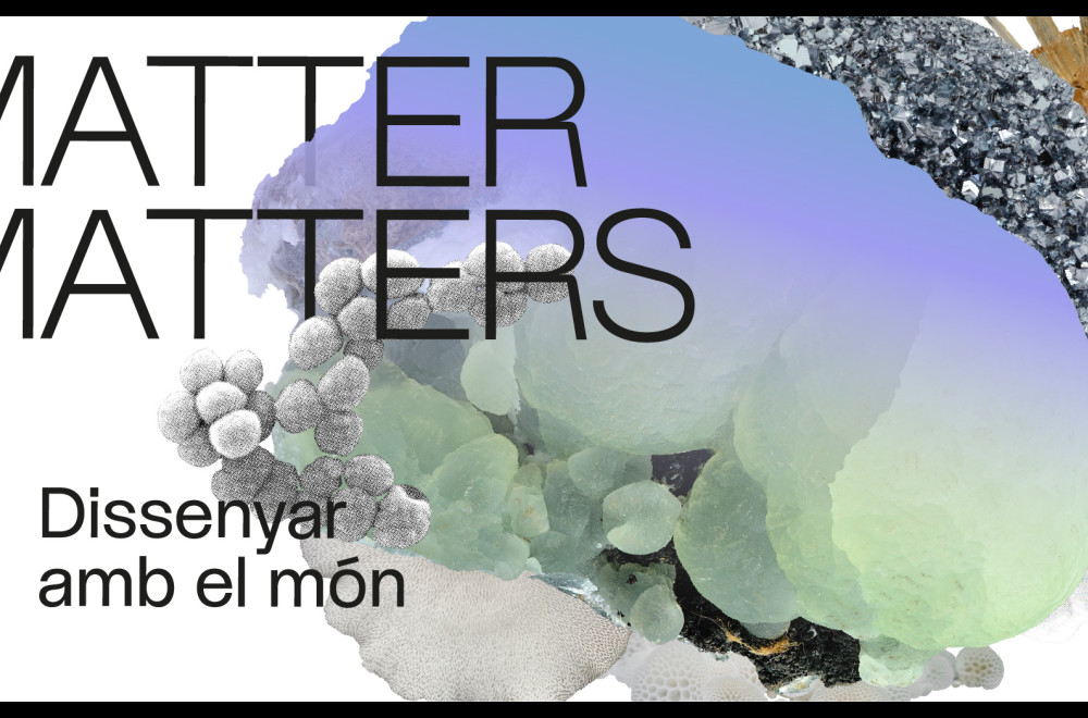 Matter Matters. Dissenyar amb el món | Disseny Hub Barcelona